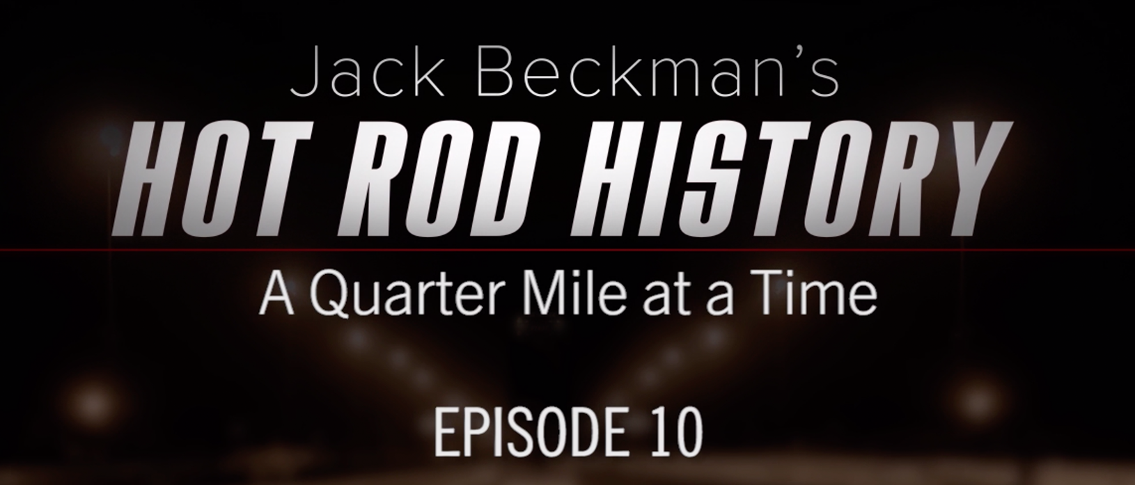 Jack Beckman’s Hot Rod History a Quarter-Mile at a Time – Episode 10 ...